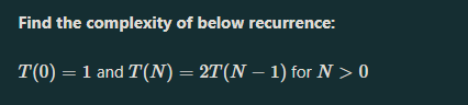 Solved Find the complexity of below recurrence: T(0) = 1 and | Chegg.com