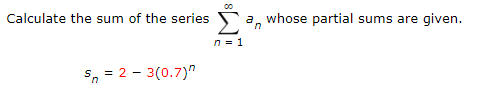 Solved Calculate the sum of the series ∑n=1∞an whose partial | Chegg.com