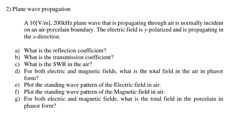 Solved 2) Plane wave propagation A 10[ V/m],200kHz plane | Chegg.com