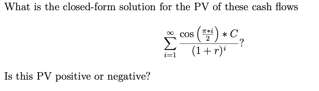 Solved What is the closed-form solution for the PV of these | Chegg.com