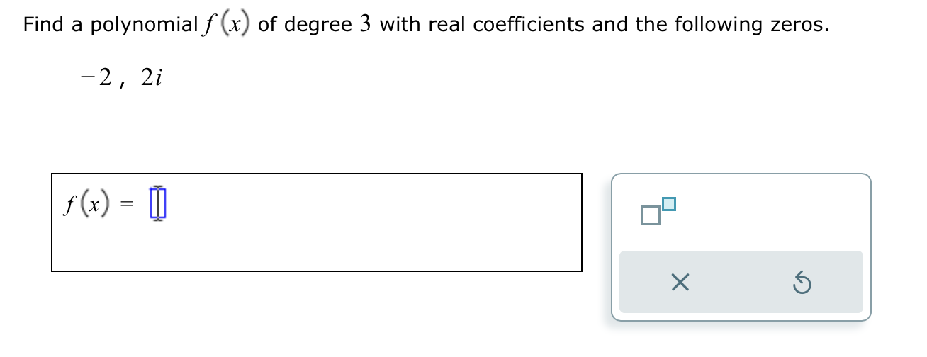 Solved Find a polynomial f(x) ﻿of degree 3 ﻿with real | Chegg.com