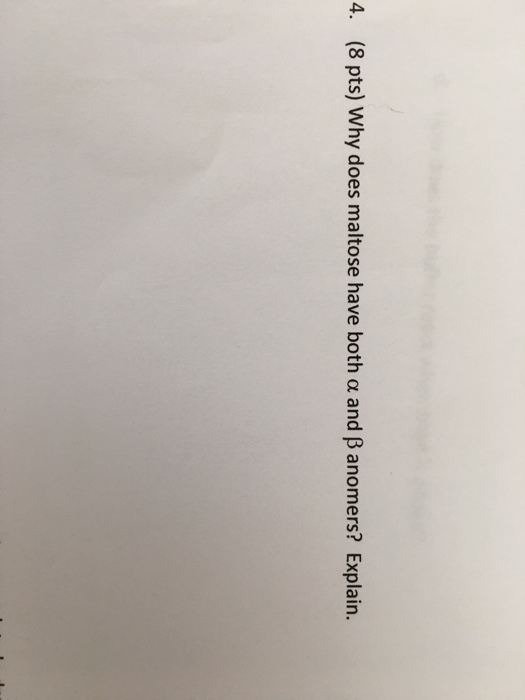 Solved Why Does Maltose Have Both Alpha And Beta Anomers