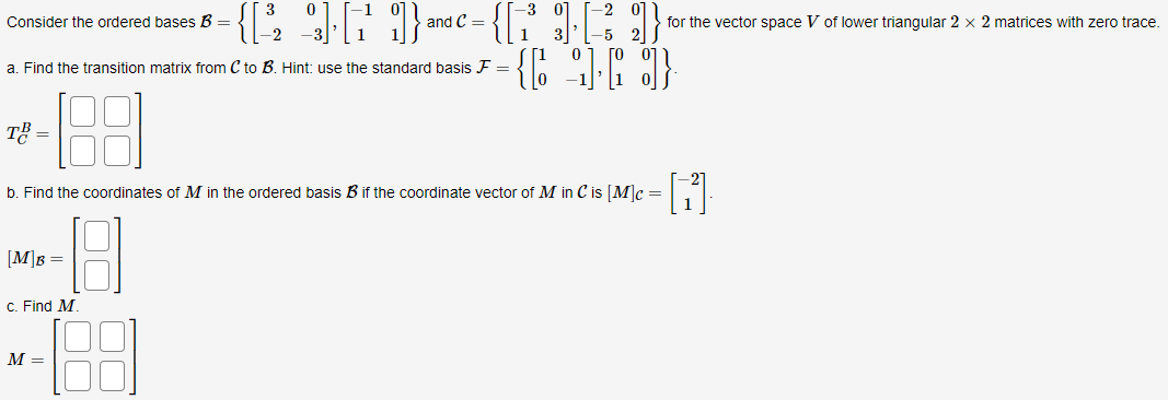 Solved Consider The Ordered Bases B {[3−20−3] [−1101]} And
