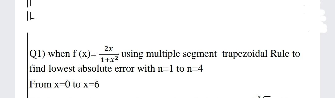 Solved 2x Q1) when f (x)= using multiple segment trapezoidal | Chegg.com