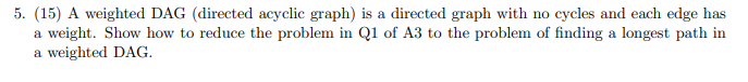 5. (15) A weighted DAG (directed acyclic graph) is a | Chegg.com
