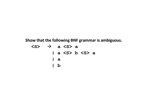 [Solved]: Show that the following BNF grammar is ambiguous.