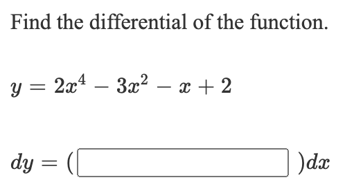 Solved Find the differential of the function. y = 2x4 3x2 – | Chegg.com