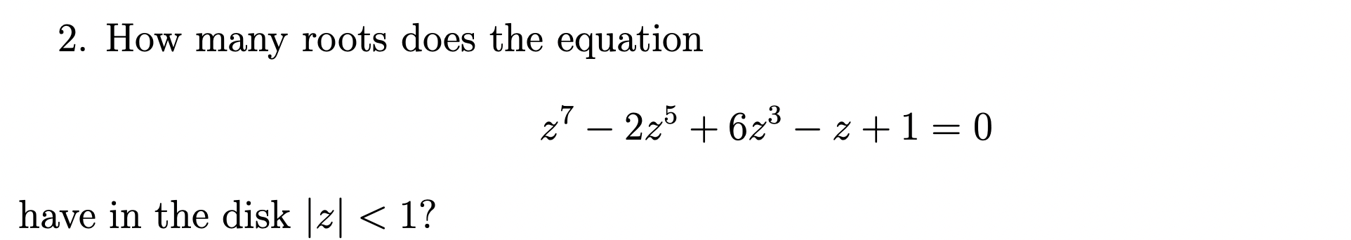Solved 2. How many roots does the equation z7−2z5+6z3−z+1=0 | Chegg.com