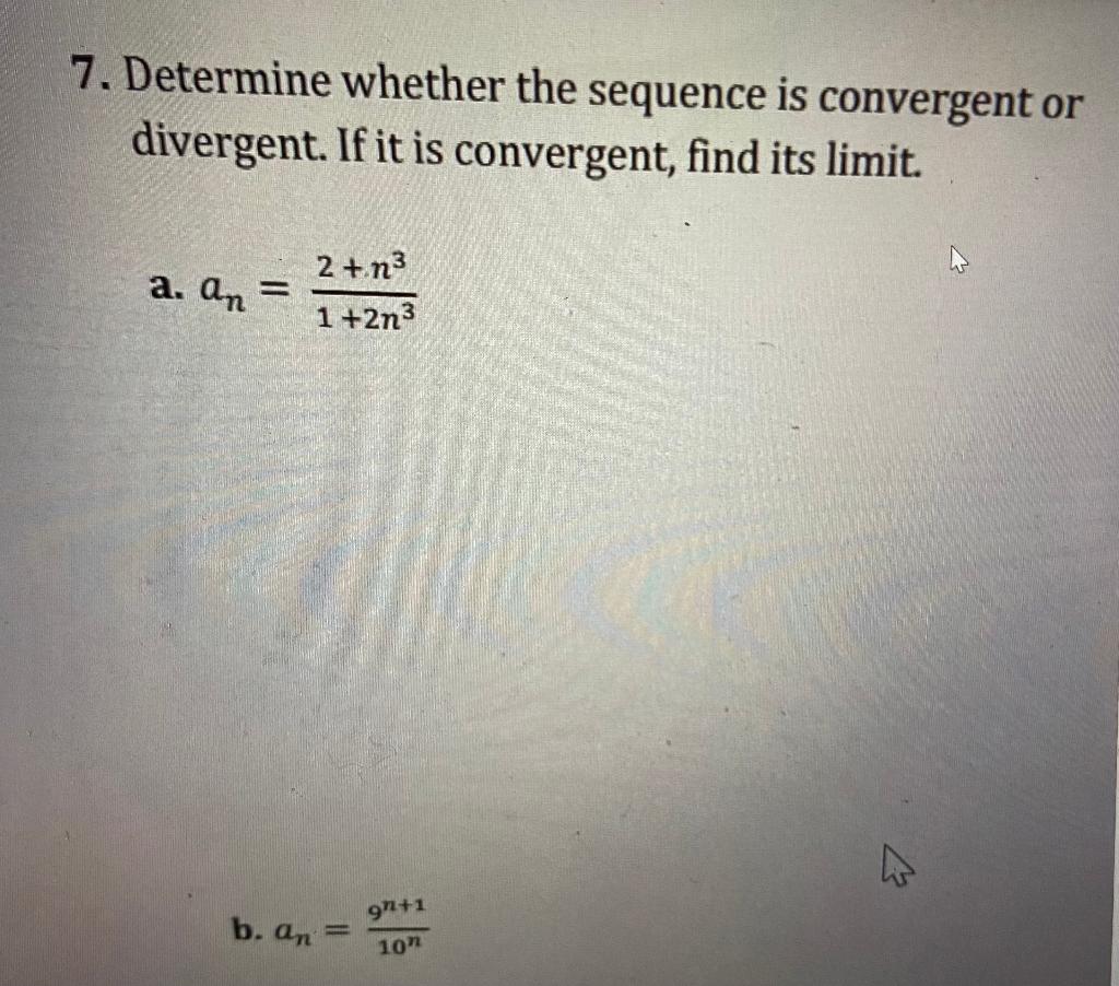 Solved 7. Determine whether the sequence is convergent or | Chegg.com