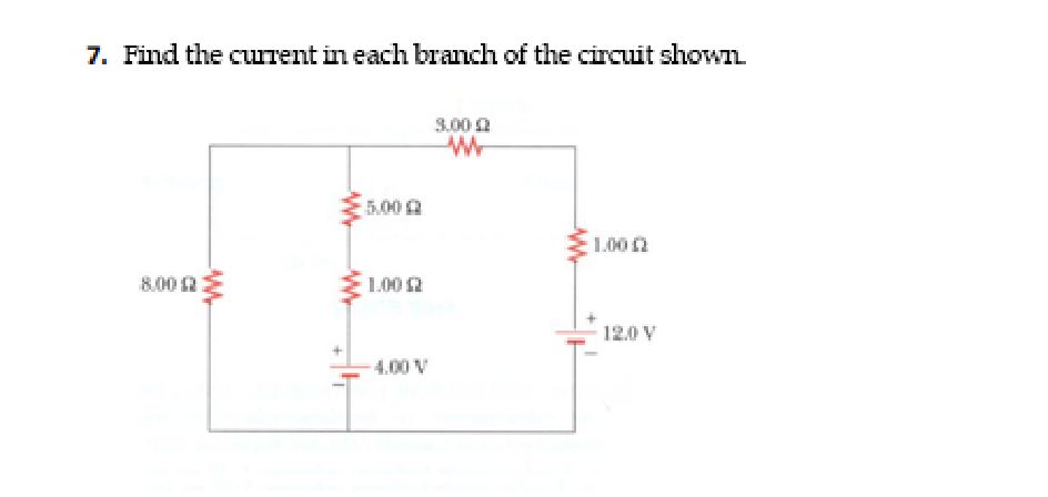 Solved 7. Find the current in each branch of the circuit | Chegg.com