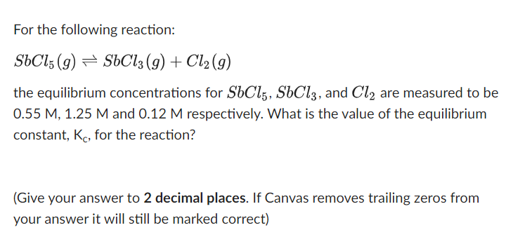 Solved For the following reaction: SbCl5(g) SbCl3 (9) + Cl2 | Chegg.com