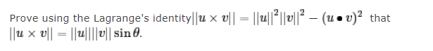 Solved Prove using the Lagrange's identity||u x v|| = | Chegg.com