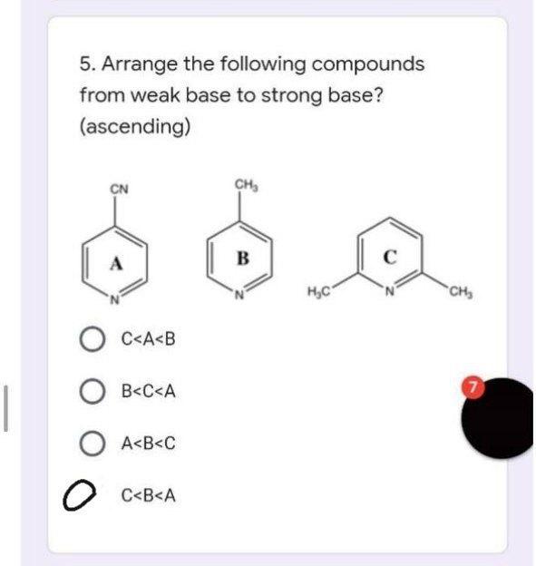 Solved 5. Arrange the following compounds from weak base to | Chegg.com