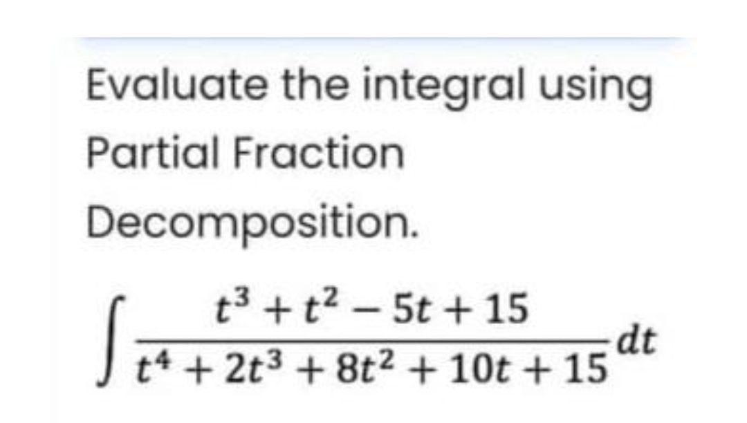Solved Evaluate the integral using Partial Fraction | Chegg.com