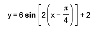 Solved y=6sin[2(x-π4)]+2 | Chegg.com