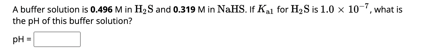 Solved A buffer solution is 0.496M ﻿in H2S ﻿and 0.319M ﻿in | Chegg.com