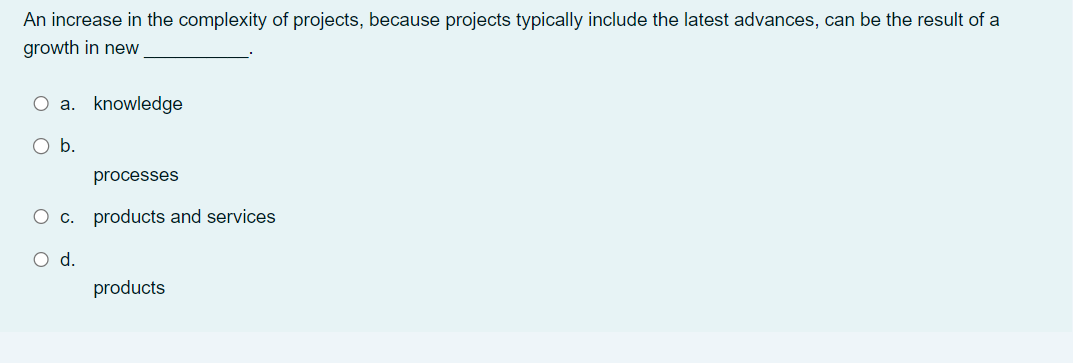 Solved An increase in the complexity of projects, because | Chegg.com