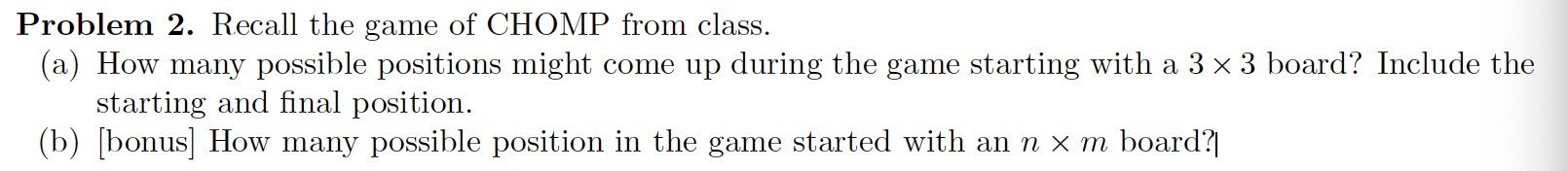 Solved Problem 2. Recall the game of CHOMP from class. (a) | Chegg.com
