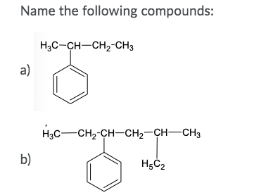 Solved Name the following compounds: H3C-CH-CH2-CH3 a) | Chegg.com