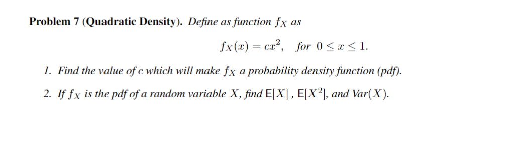 Solved Problem 7 (Quadratic Density). Define as function fX | Chegg.com