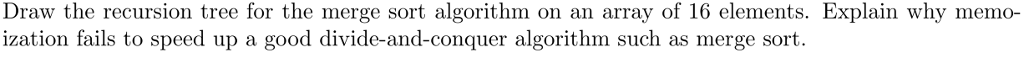 Solved Draw the recursion tree for the merge sort algorithm | Chegg.com
