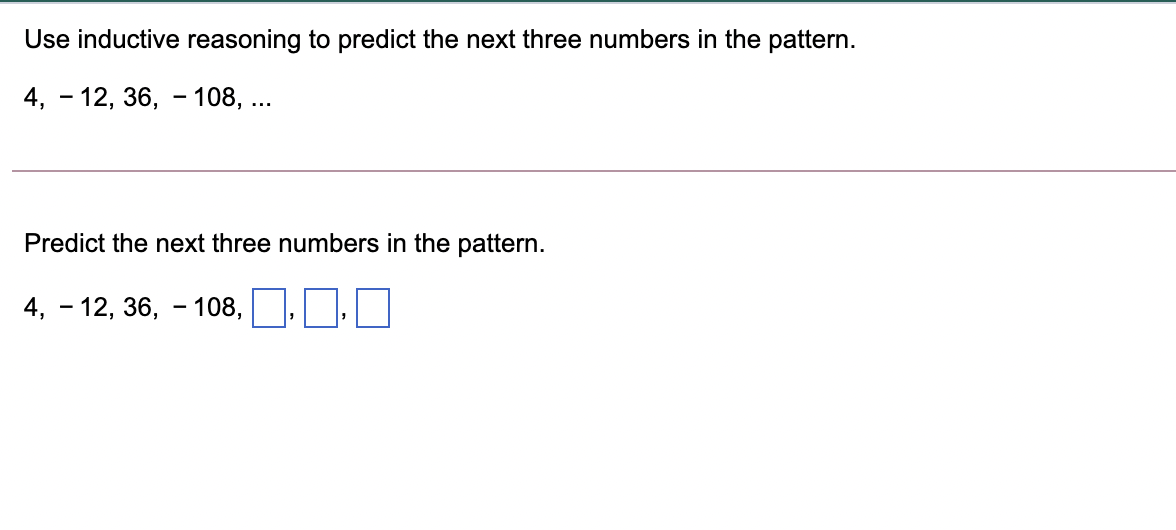 Solved Use inductive reasoning to predict the next three | Chegg.com