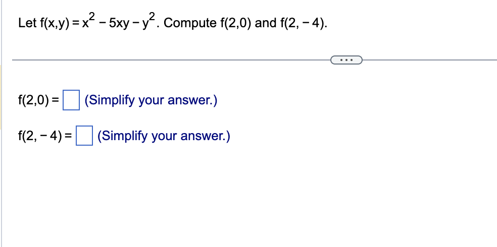 Solved Let f(x,y)=x2−5xy−y2. Compute f(2,0) and f(2,−4). | Chegg.com