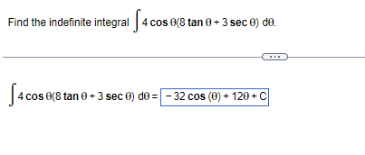 Solved Find the indefinite integral ∫4cosθ(8tanθ+3secθ)dθ. | Chegg.com