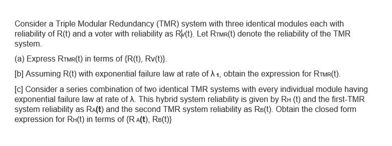 Solved Consider a Triple Modular Redundancy (TMR) system | Chegg.com