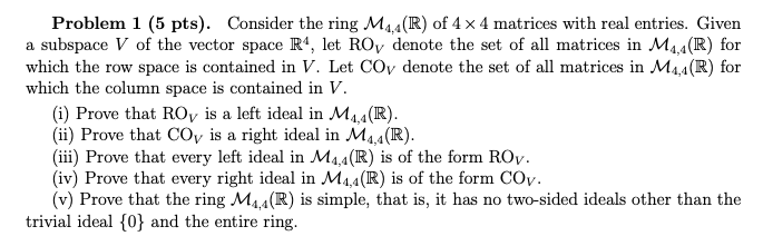 Solved Problem 1 (5 pts). Consider the ring M4,4(R) of 4×4 | Chegg.com