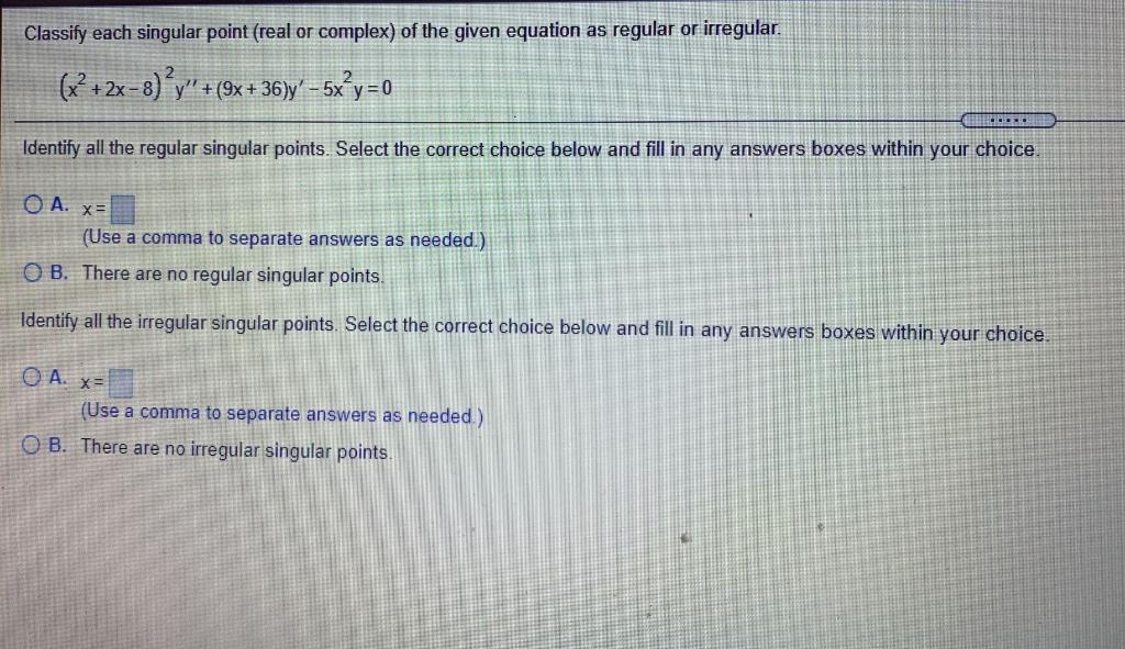 Solved Classify each singular point (real or complex) of the | Chegg.com