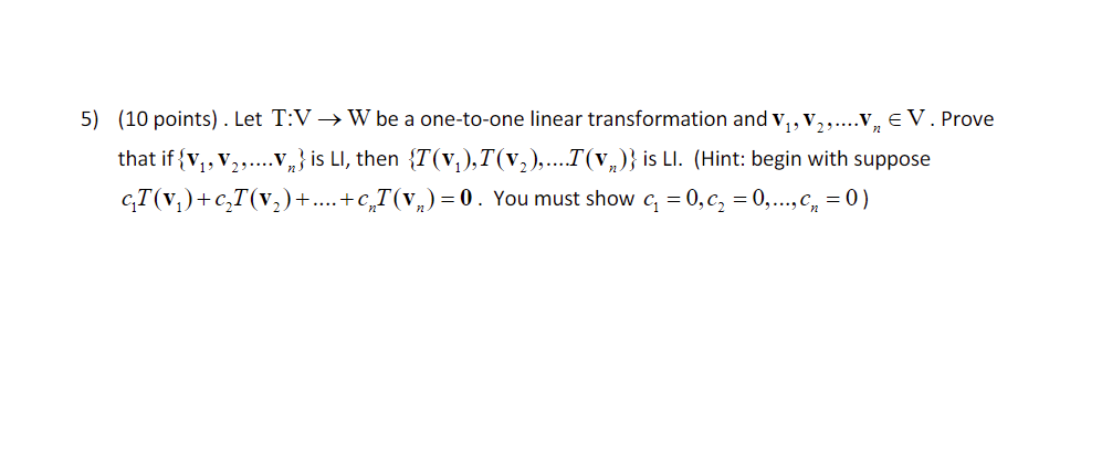 Solved 5) (10 points) . Let T:V→W be a one-to-one linear | Chegg.com