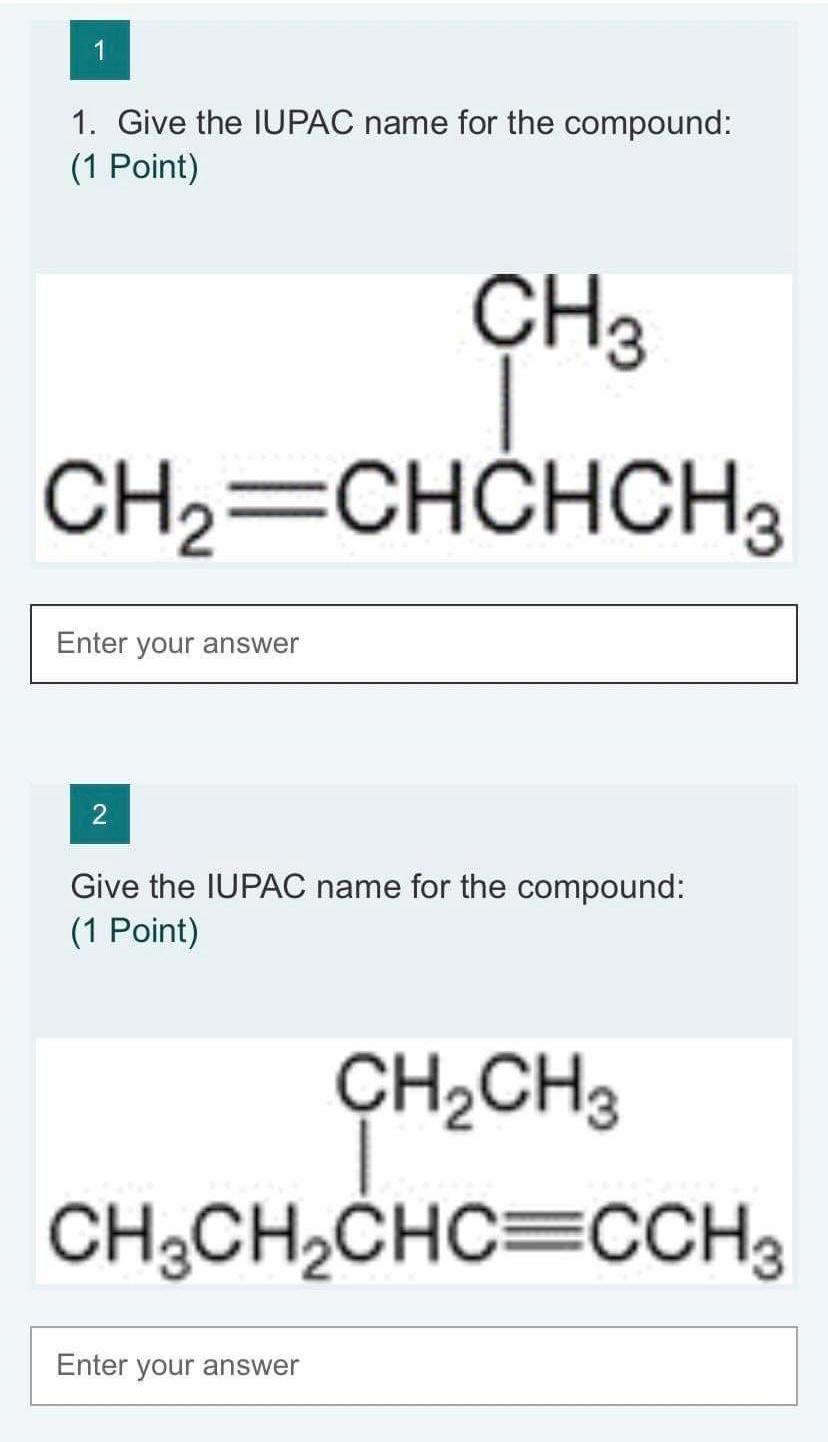 Solved Give the IUPAC name of the compound: (1 Point) 6 Give | Chegg.com