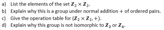 Solved a) List the elements of the set Z2 X 22. b) Explain | Chegg.com