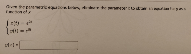 Solved Given the parametric equations below, eliminate the | Chegg.com