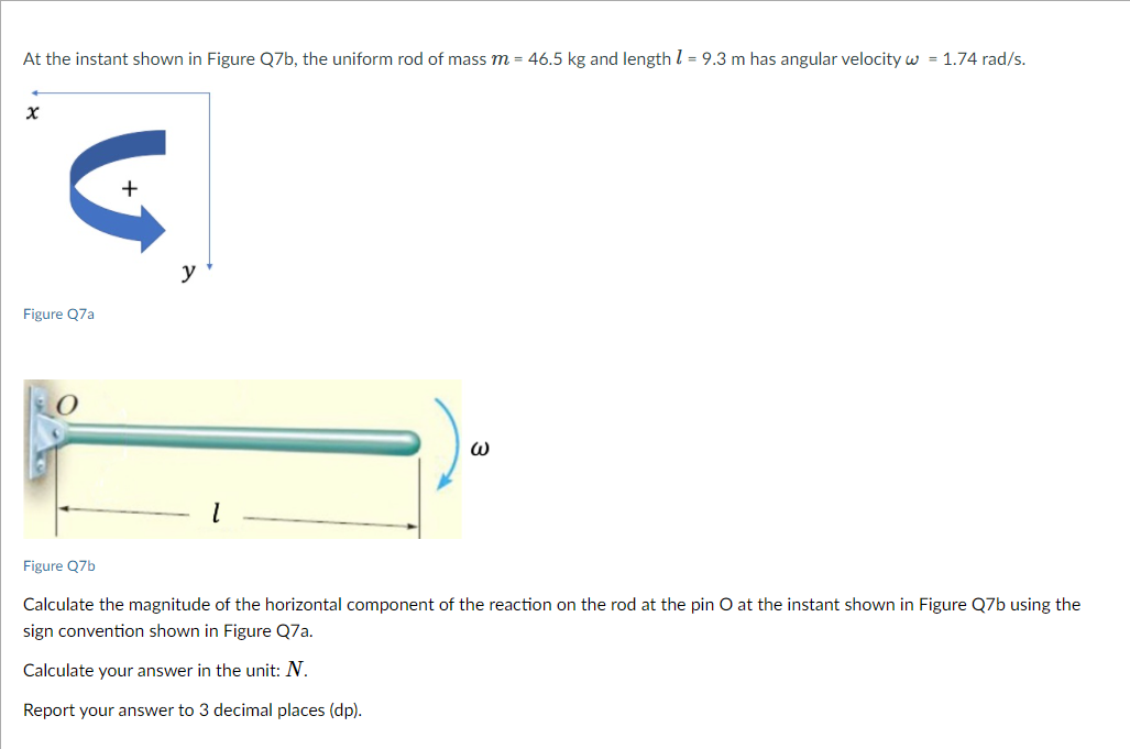 Solved At the instant shown in Figure Q7b, the uniform rod | Chegg.com