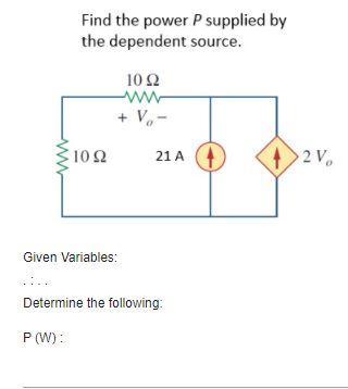 Solved Find the power P supplied by the dependent source. 10 | Chegg.com
