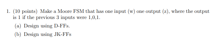 Solved 1. (10 points) Make a Moore FSM that has one input | Chegg.com
