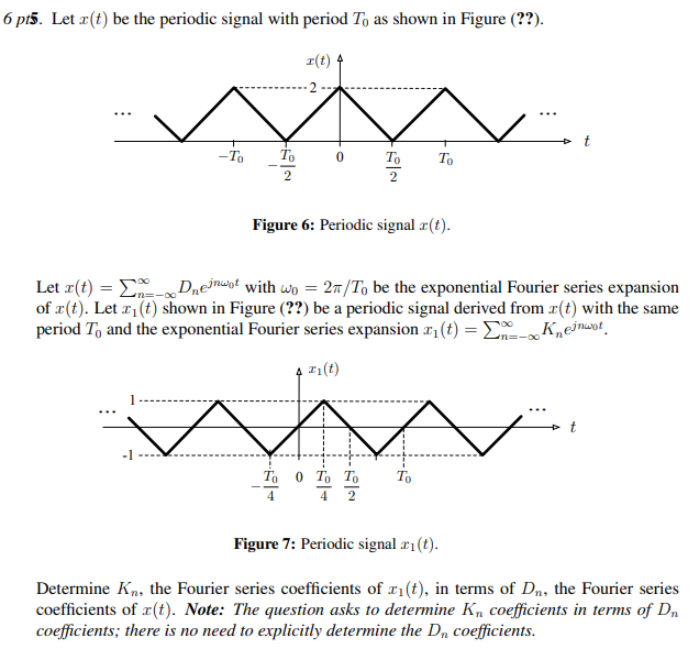 Solved 6 pts. Let x(t) be the periodic signal with period T0 | Chegg.com