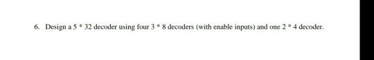 Solved 6. Design a 5 * 32 decoder using four 3*8 decoders | Chegg.com