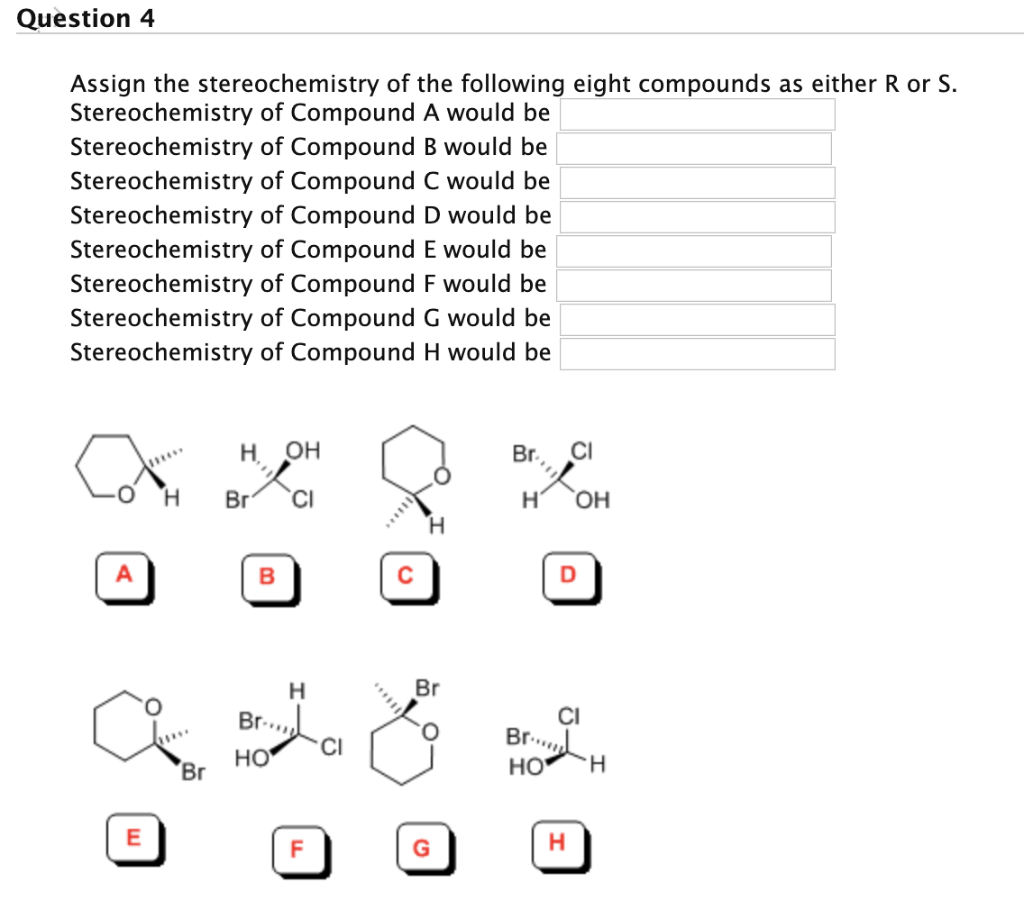 Solved Question 4 Assign the stereochemistry of the | Chegg.com