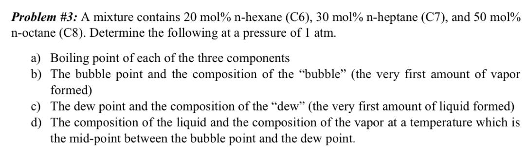 Solved Problem #3: A mixture contains 20 mol%n-hexane (C6), | Chegg.com