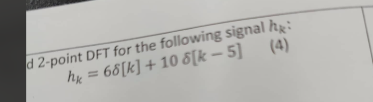 Solved d 2-point DFT for the following signal h hk = | Chegg.com
