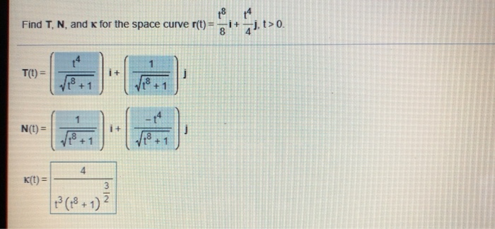 Solved Find T, N, and k for the space curve r(t)it0. 4 t3 | Chegg.com