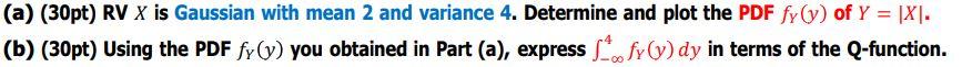 Solved (a) (30pt) RV X is Gaussian with mean 2 and variance | Chegg.com
