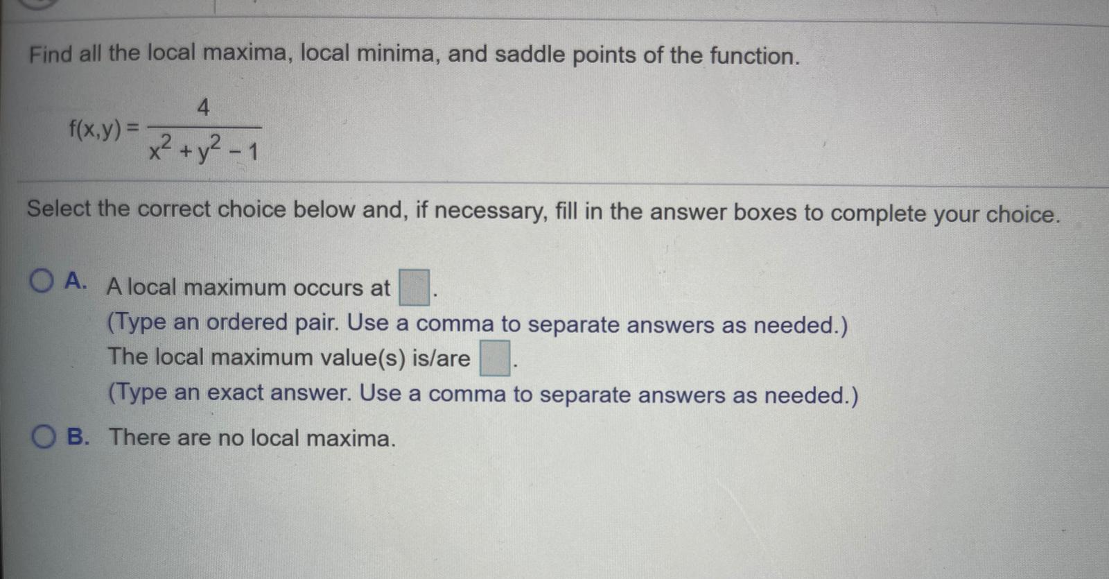 Solved Find all the local maxima, local minima, and saddle | Chegg.com