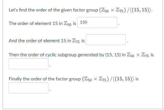 Solved Let's find the order of the given factor group | Chegg.com