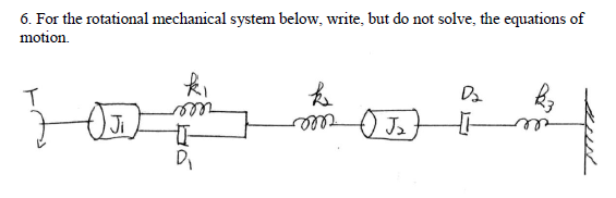 Solved 6. For the rotational mechanical system below, write, | Chegg.com