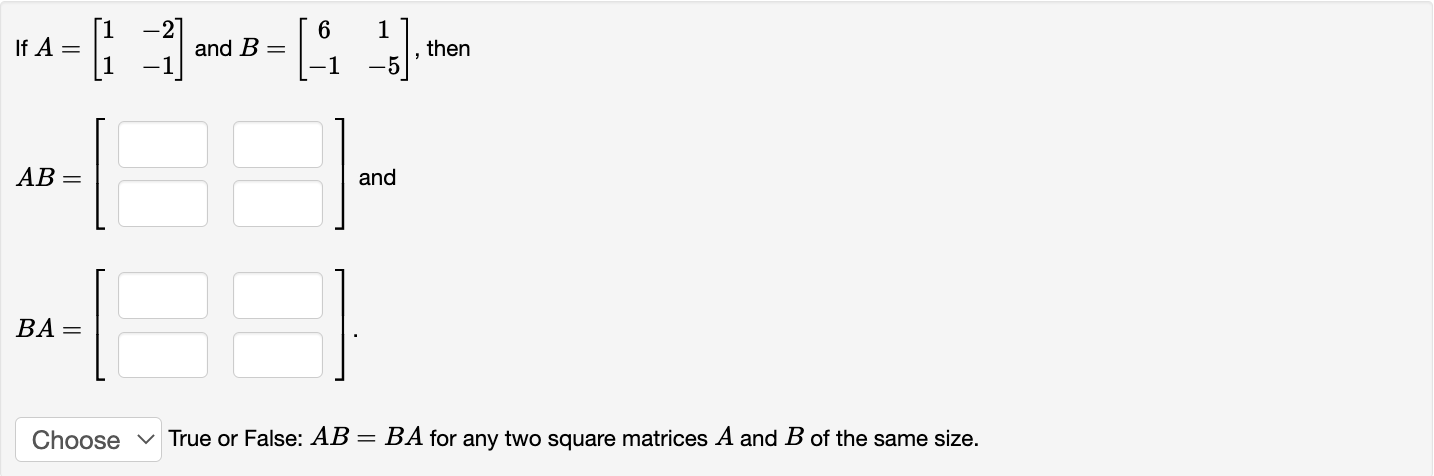 Solved If A=[11−2−1] and B=[6−11−5], then AB=[] and BA=[] | Chegg.com