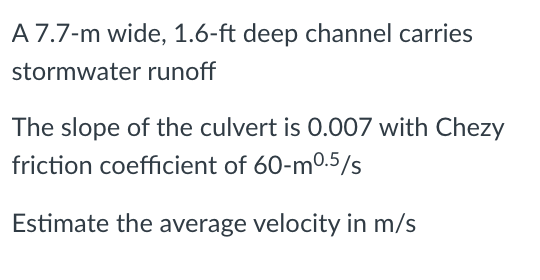 Solved A7.7-m wide, 1.6-ft deep channel carries stormwater | Chegg.com